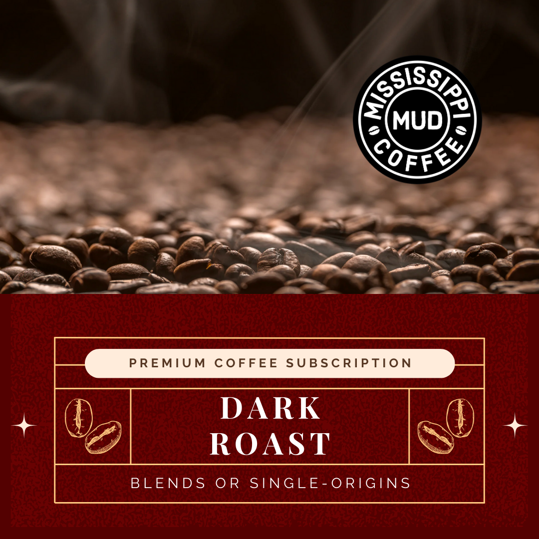 Dark Roast Subscription - Whole Bean - Mississippi Mud Coffee